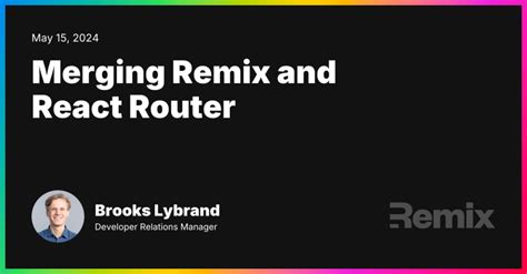 how remix and react router will merge ezeikel pemberton posted on the