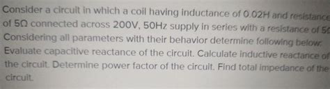 [answered] Consider A Circuit In Which A Coil Having Inductance Of 0 Kunduz