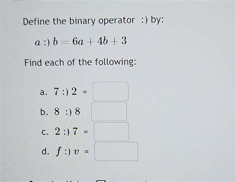 solved define the binary operator by a b 6a 4b 3 find
