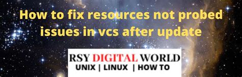 how to fix resources not probed issues in vcs after update rsy