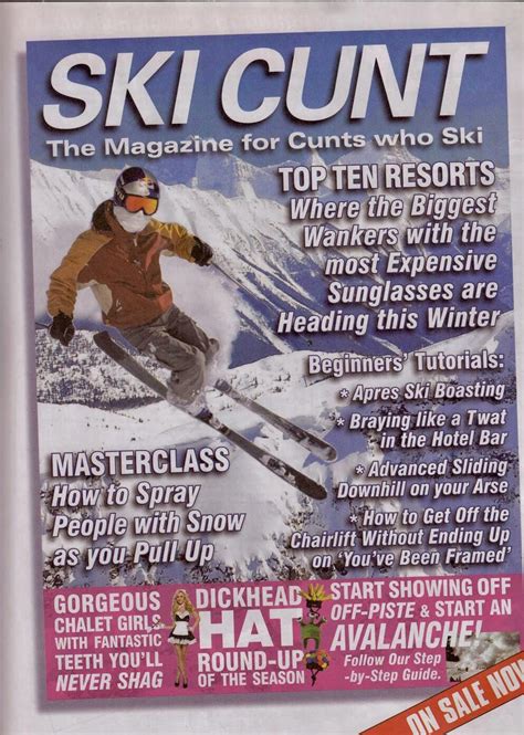 The Magazine For Cunts Who Ski NSFW R Funny
