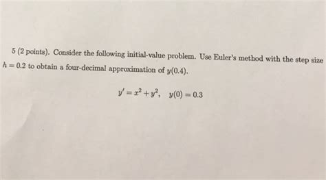 Solved Consider The Following Initial Value Problem Use Chegg