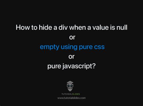 How To Hide A Div When A Value Is Null Or Empty Using Pure Css Or Pure