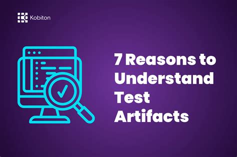 7 Reasons To Understand Test Artifacts Kobiton