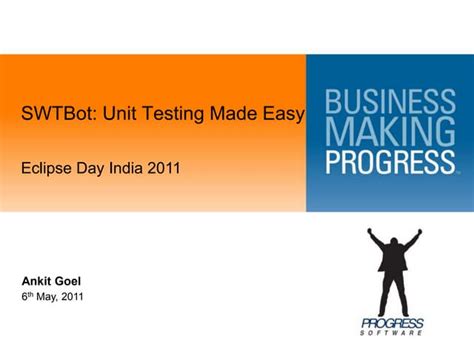 Swtbot Unit Testing Made Easy Ppt