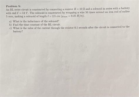 Solved Problem An RL Series Circuit Is Constructed By Chegg