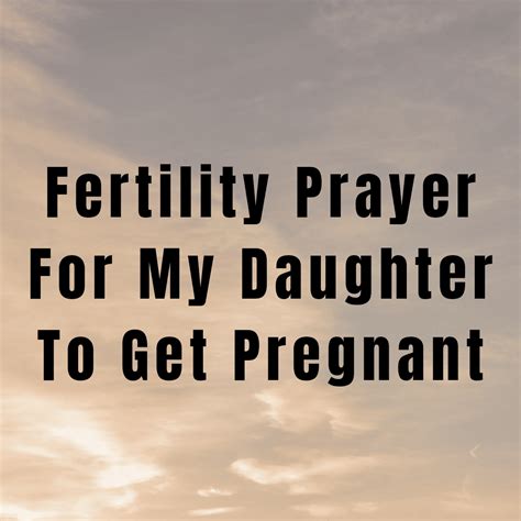 Fertility Prayer For My Daughter To Get Pregnant Everyday Prayer Guide