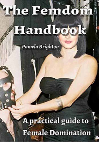 The Femdom Handbook A Practical Guide To Female Domination By Pamela