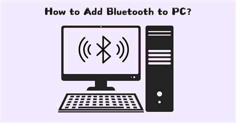 How To Add Bluetooth To A PC Complete Guide NSTechBlog