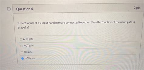 Solved Question Pts If The Inputs Of A Input Nand Chegg