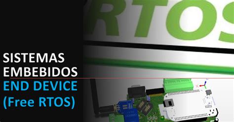 sistemas embebidos end device free rtos 2020 pao 1