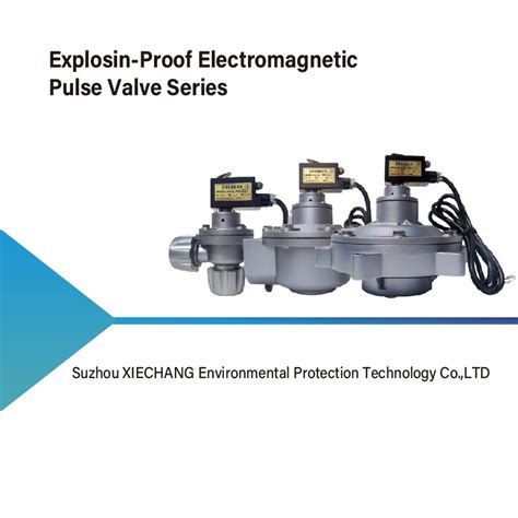 Explosion Proof Electromagnetic Pulse Valve Series From China Manufacturer Xiechang