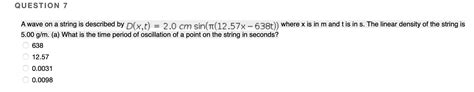Solved Question 7 A Wave On A String Is Described By D X T