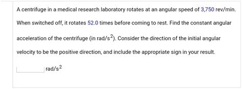 Get Answer A Centrifuge In A Medical Research Laboratory Rotates At