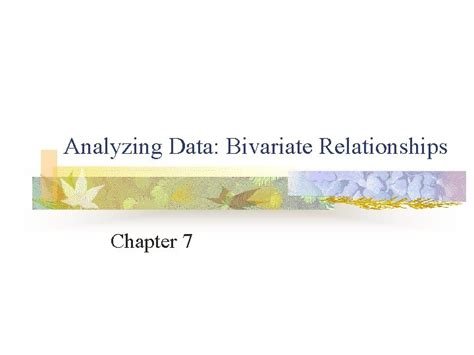 analyzing data bivariate relationships chapter 7 getting starting