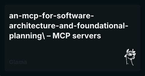 An Mcp For Software Architecture And Foundational Planning Mcp Servers Glama