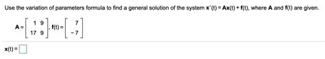 Solved Use The Variation Of Parameters Formula To Find A