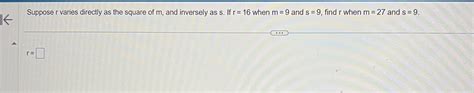 solved suppose r varies directly as the square of m and
