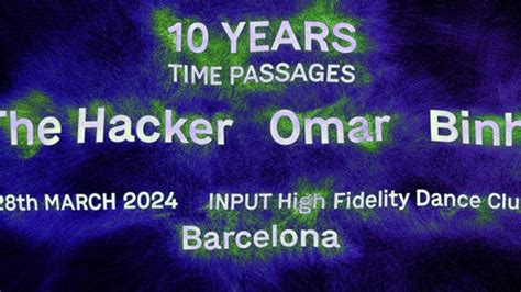 10 Years Time Passages With The Hacker Omar And Bihn At Input Thursday