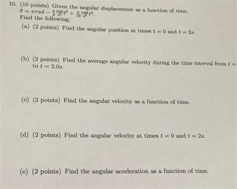 Solved 10 10 Points Given The Angular Displacement As A