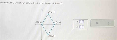 Solved Rhombus Abcd Is Shown Below Give The Coordinates Of A And D A