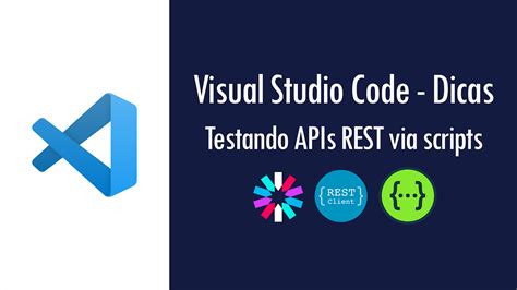 Dicas De Visual Studio Code Testando Apis Rest Via Scripts Pt 14 By Renato Groffe Medium