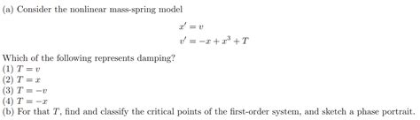 Solved A Consider The Nonlinear Mass Spring Model X V Chegg