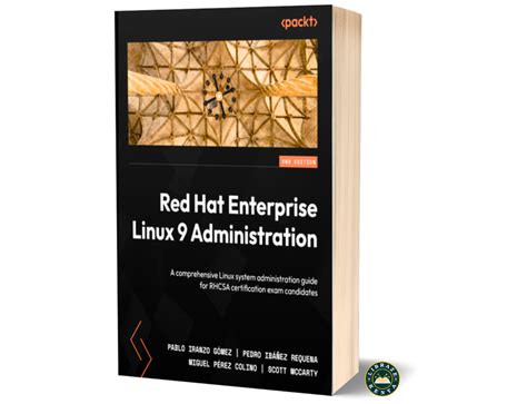 Red Hat Enterprise Linux 9 Administration A Comprehensive Linux System Administration Guide For