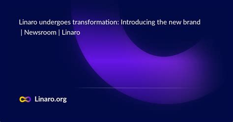 Linaro Undergoes Transformation Introducing The New Brand Newsroom Linaro