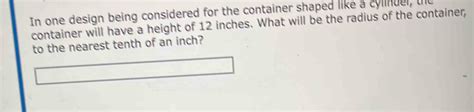 Solved In One Design Being Considered For The Container Shaped Like A