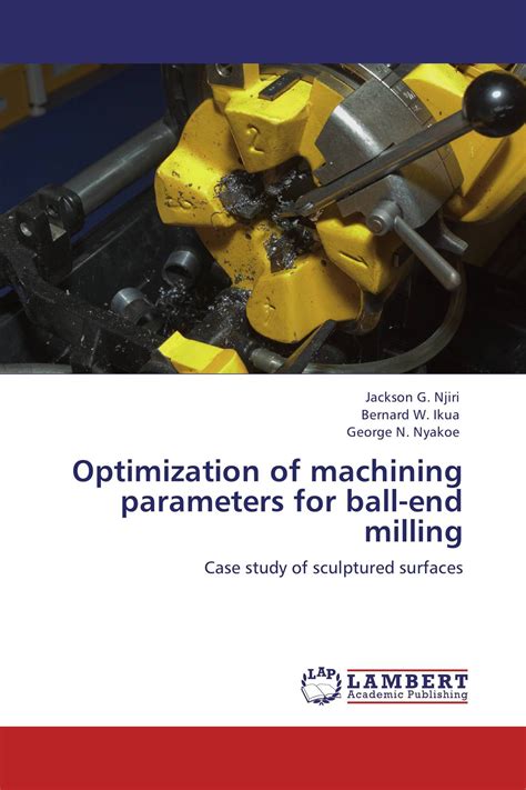 optimization of machining parameters for ball end milling
