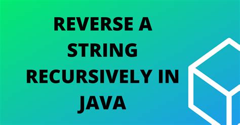How To Reverse A String Recursively In Java Explained With Stack Trace