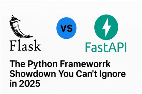 Flask Vs Fastapi Which Python Web Framework Should You Choose In 2025 By Bhagya Rana Jun
