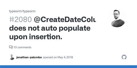 Createdatecolumn Does Not Auto Populate Upon Insertion · Issue 2080 · Typeormtypeorm · Github