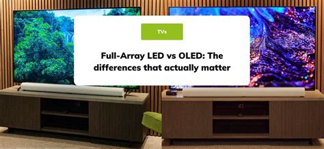 Oled Vs Full Array Led What S The Difference