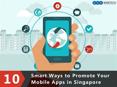 10 Smart Ways To Promote Your Mobile Apps In Singapore Kvrsingapore Blog
