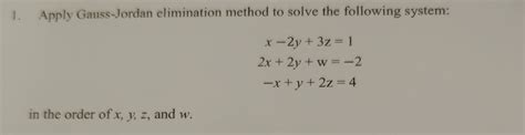 Solved Apply Gauss Jordan Elimination Method To Solve The