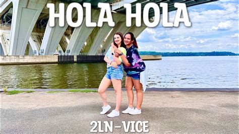 2ln Vice Valentina X Nicole Kard Hola Hola Dance Cover Youtube