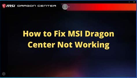 [solved] [solved] how to fix msi dragon center not working 2023
