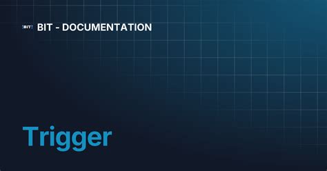 Trigger BIT DOCUMENTATION