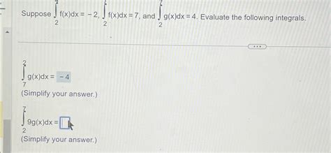 solved suppose ∫24f x dx 2 ∫26f x dx 7 ﻿and ∫27g x dx 4