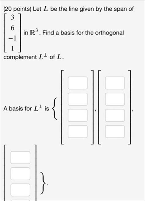 Answered 20 Points Let L Be The Line Given By The Span Of 3 6 In R