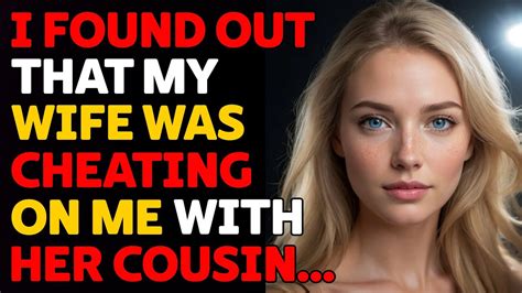 Cheating and Deception: How I Uncovered My Wife's Affair with Her Cousin - YouTube