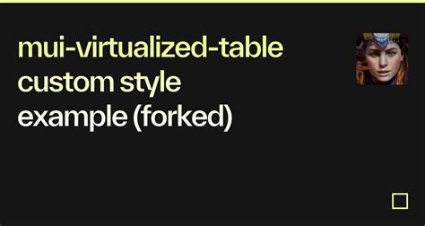 Mui Virtualized Table Custom Style Example Forked Codesandbox