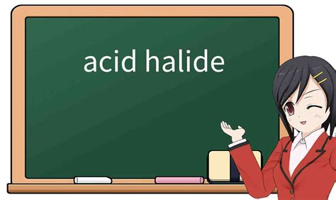 【英语单词】彻底解释 Acid Halide”！ 含义、用法、例句、如何记忆