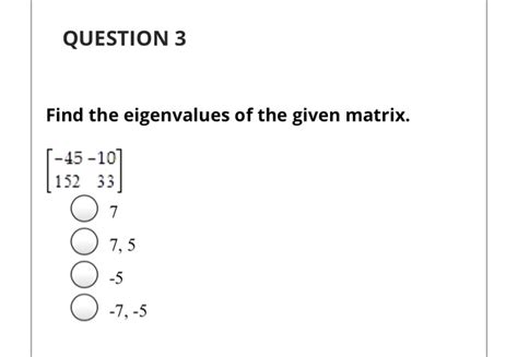Solved Question 3 Find The Eigenvalues Of The Given Matrix