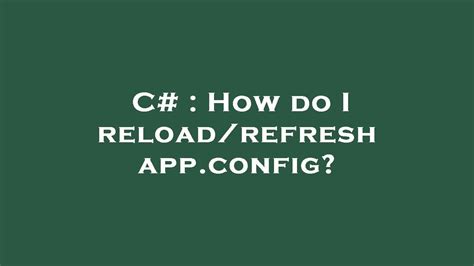 C How Do I Reload Refresh App Config YouTube