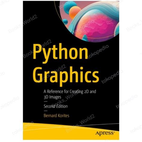 Python Graphics Book A Reference For Creating 2d And 3d Images 2nd