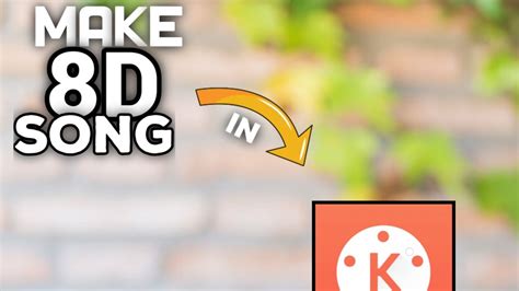 How To Make 8d Audio In Android Mobile With Kinemaster App Youtube