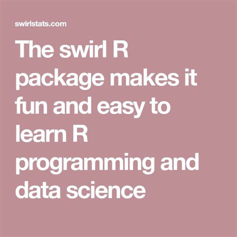 The Swirl R Package Makes It Fun And Easy To Learn R Programming And Data Science Data Science